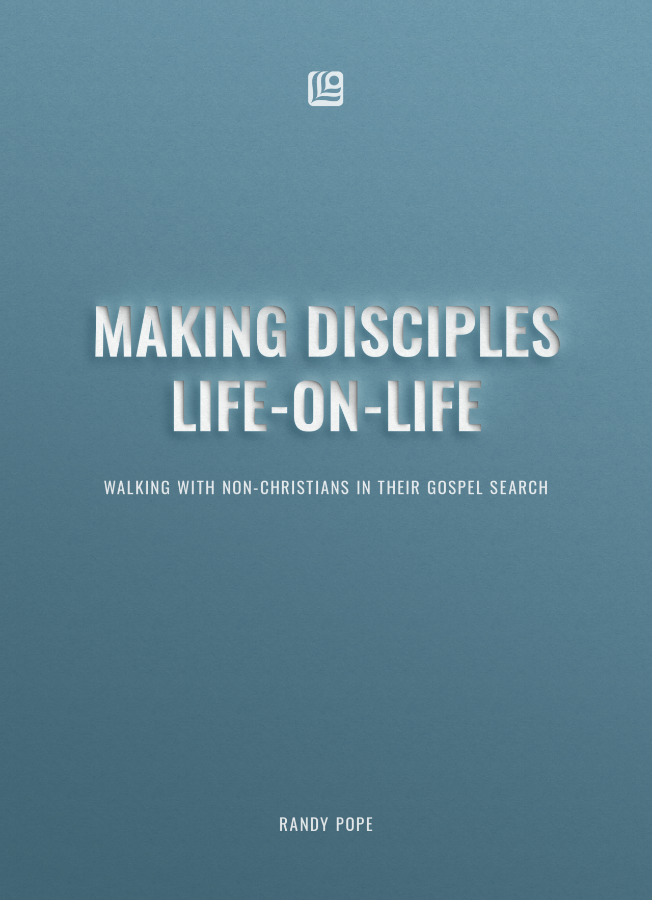 Making and Training Disciples Booklets - Life on Life